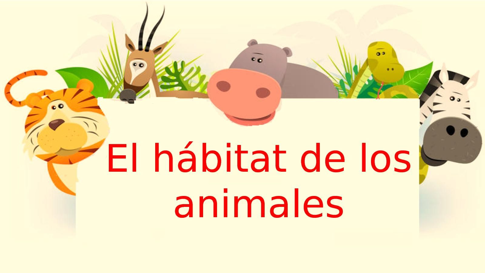 El hábitat de los animales | Genially